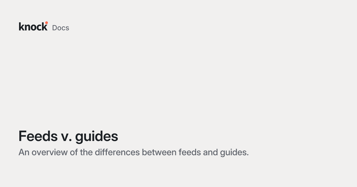 Feeds v. guides | Knock Docs