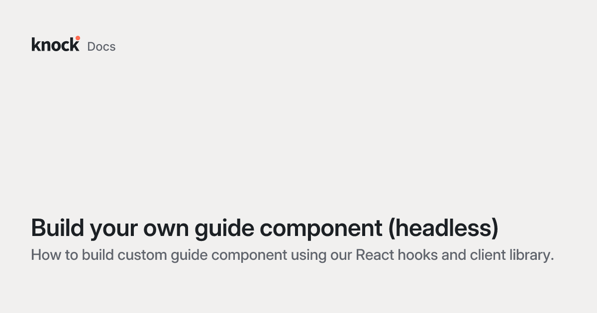 Build your own guide component (headless) | Knock Docs