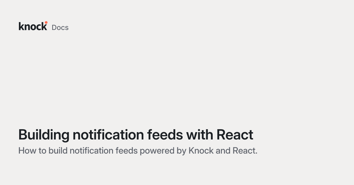 Building notification feeds with React | Knock Docs