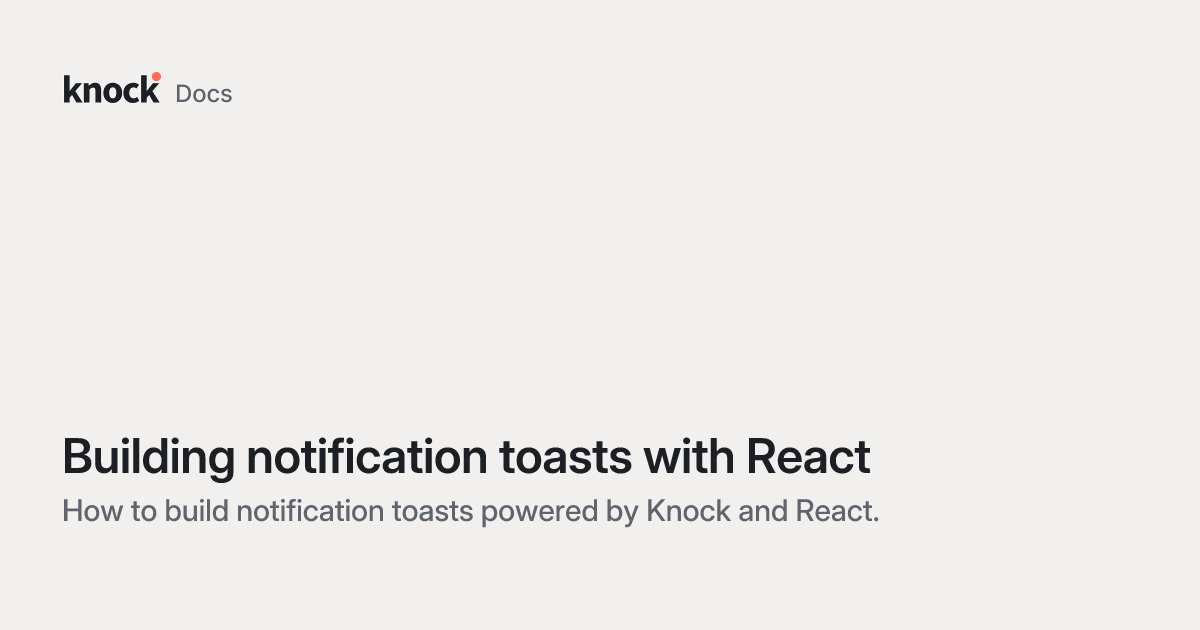 Building Notification Toasts With React Knock Docs