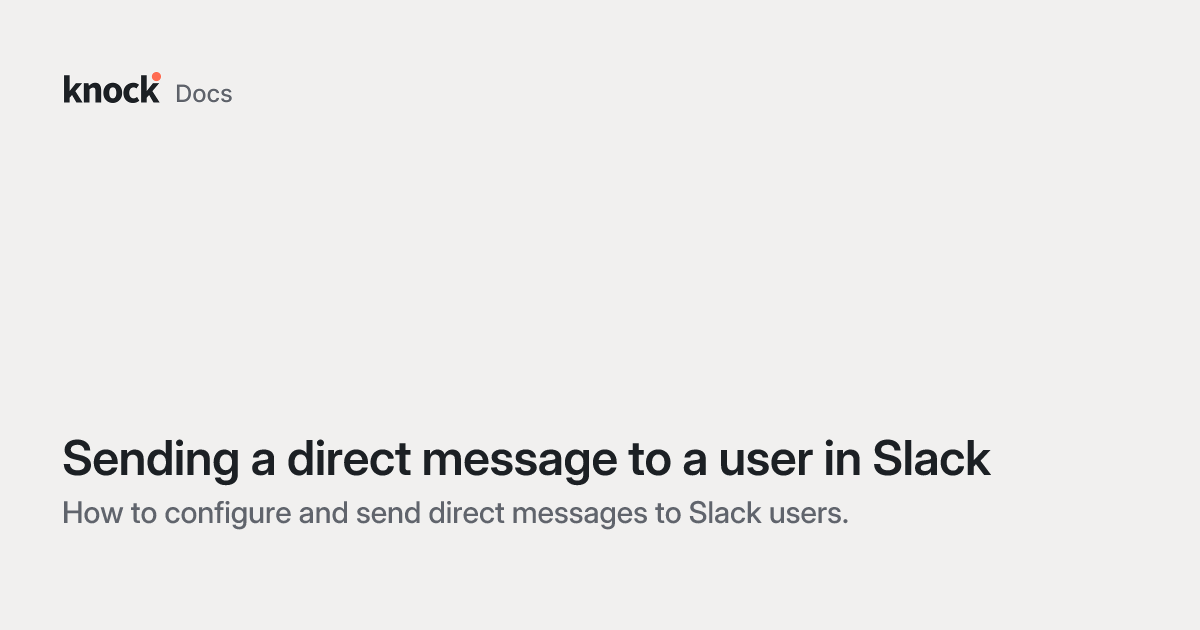Sending a direct message to a user in Slack | Knock Docs