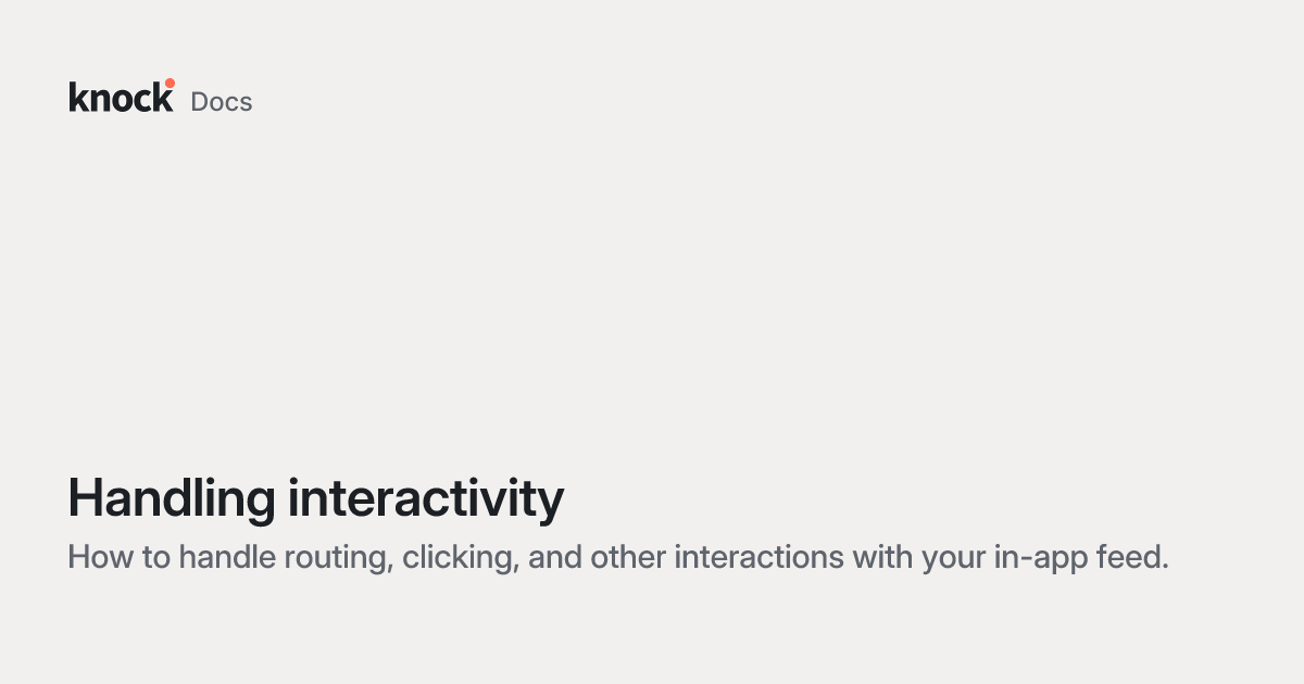 Handling interactivity | Knock Docs
