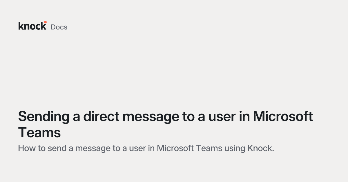 Sending a direct message to a user in Microsoft Teams | Knock Docs
