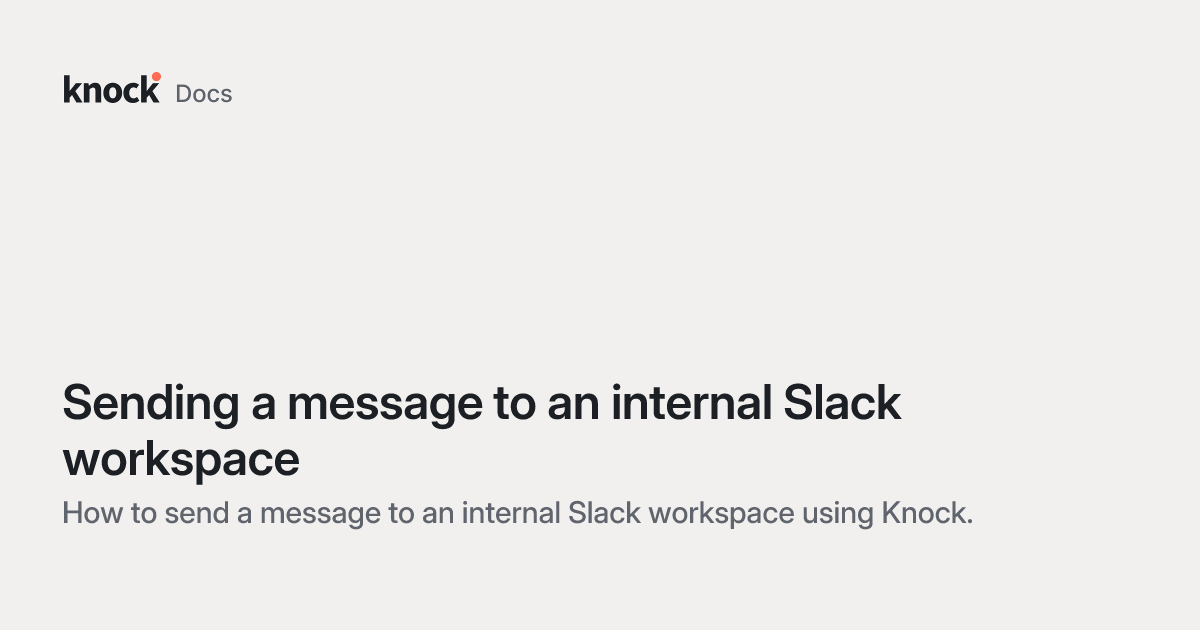 Sending a message to an internal Slack workspace | Knock Docs