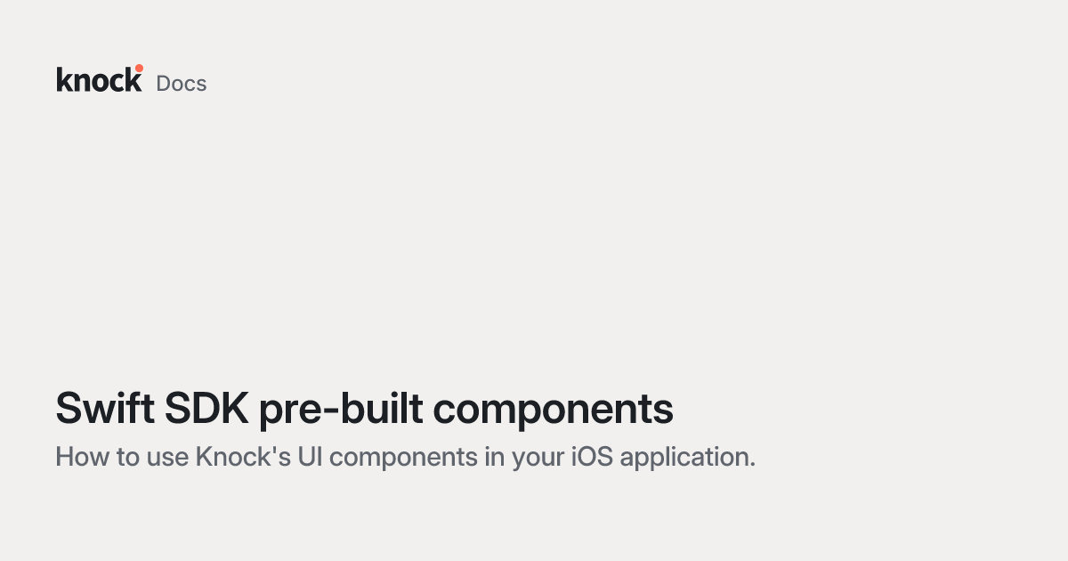 Swift SDK pre-built components | Knock Docs