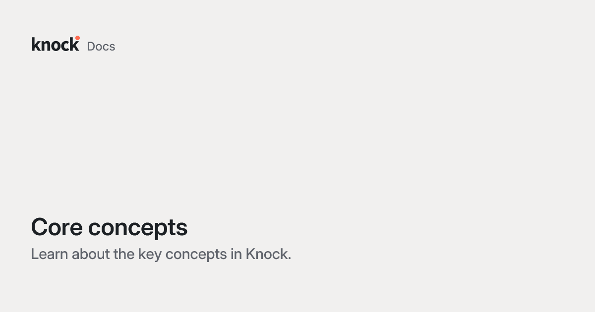 Core concepts | Knock Docs