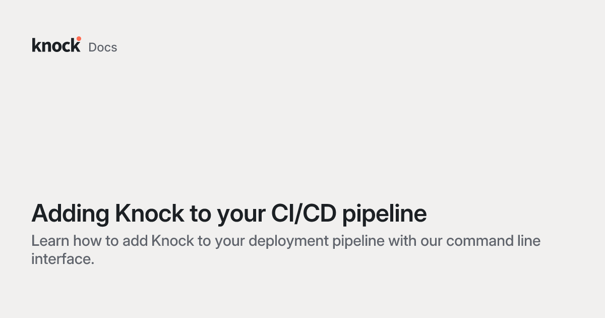 Adding Knock to your CI/CD pipeline | Knock Docs