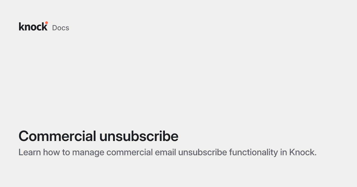 Commercial unsubscribe | Knock Docs