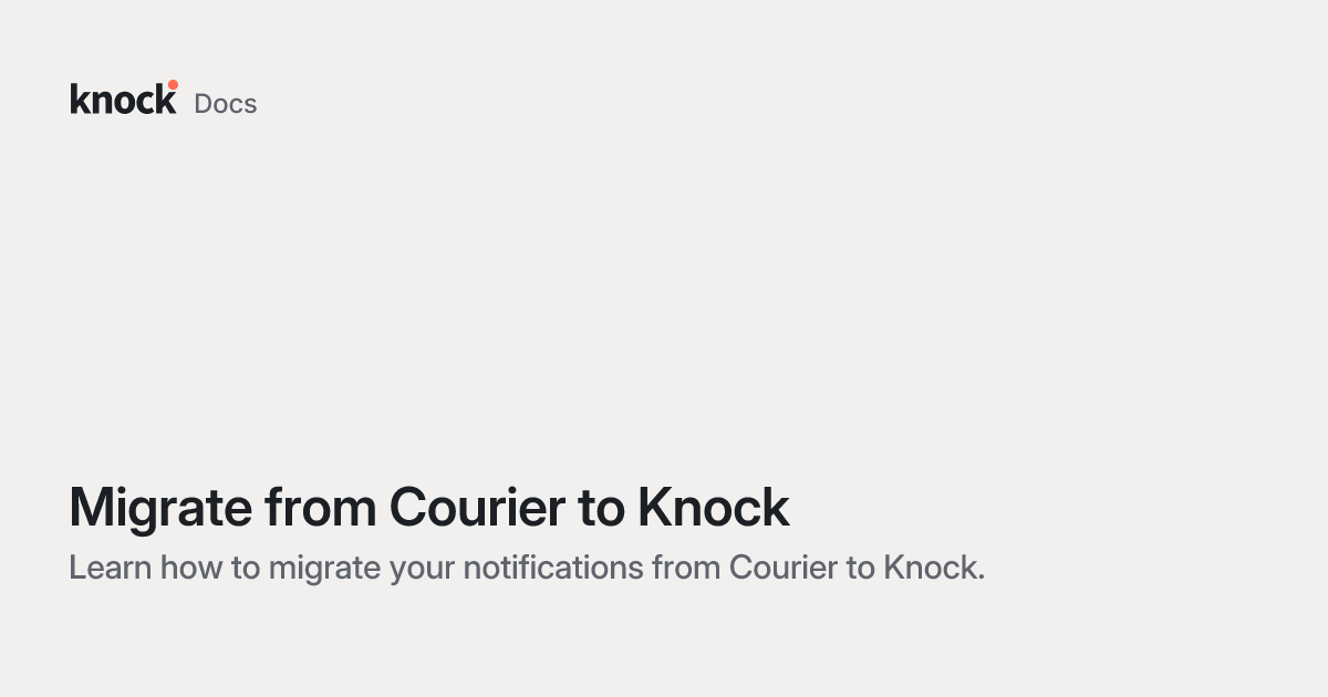 Migrate from Courier to Knock | Knock Docs