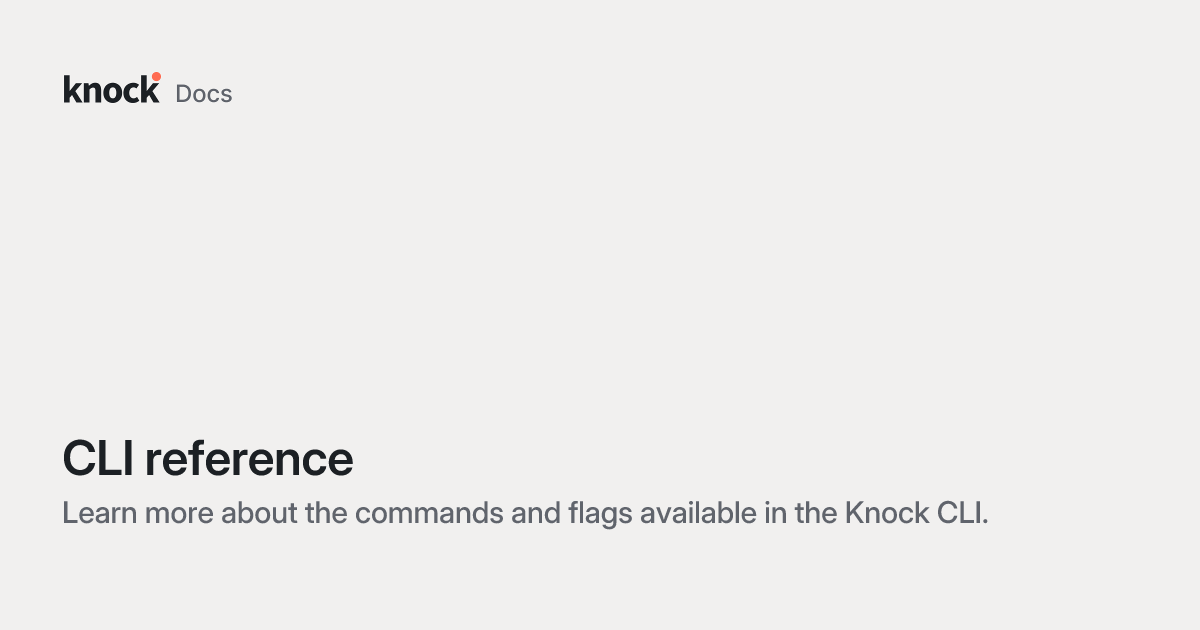 CLI reference | Knock Docs