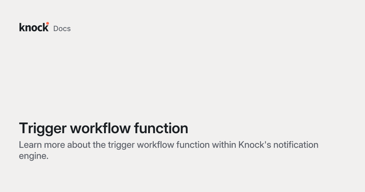 Trigger Workflow Function Knock Docs