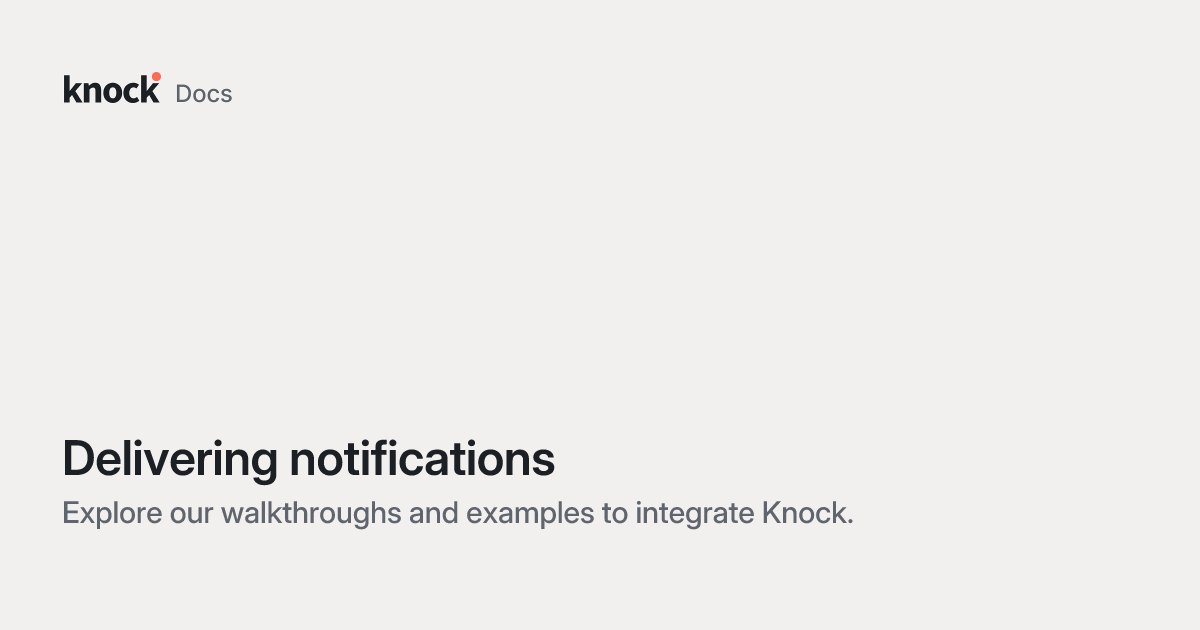 Delivering notifications | Knock Docs