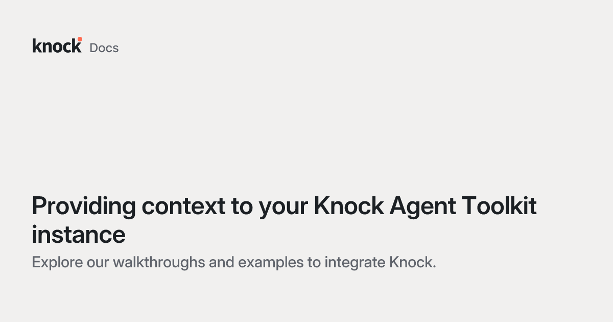Providing context to your Knock Agent Toolkit instance | Knock Docs